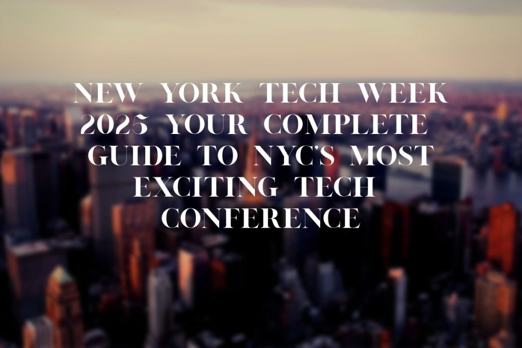 New York Tech Week | Innovation & Networking In NYC